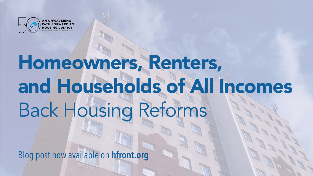 Homeowners, Renters, and Households of All Incomes Back Housing Reforms ...